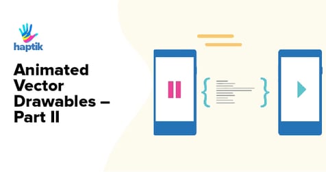 Animated Vector Drawables – II